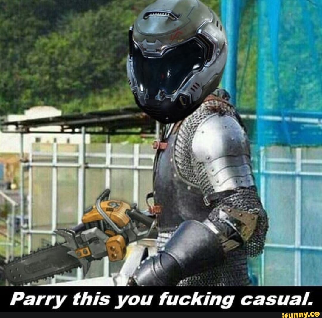 Fucking casual. Parry this you - iFunny