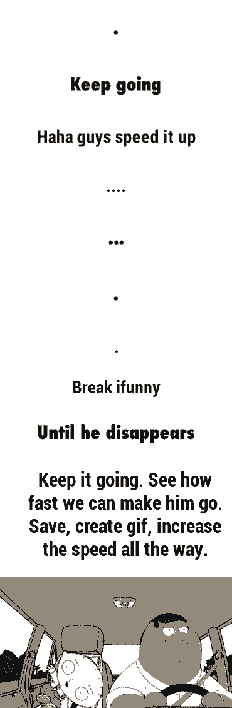 Haha guys speed it up Break ifunny Until he disappears - iFunny