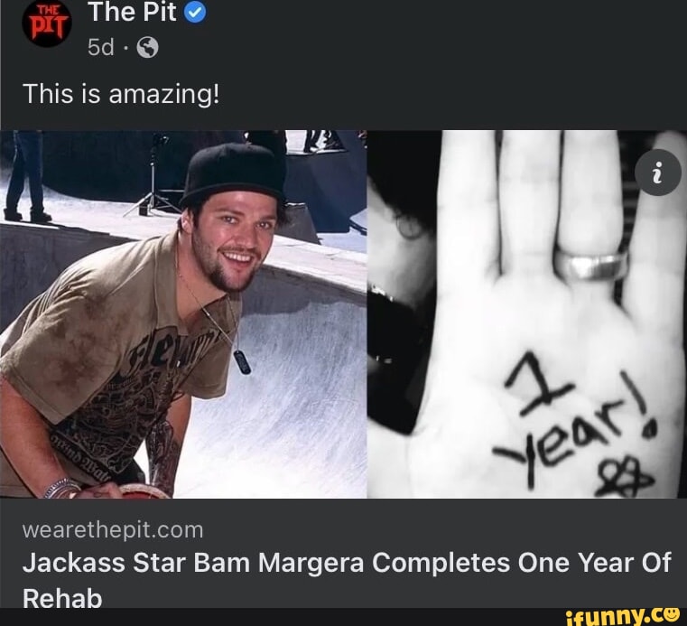 The Pit @ This is amazing! Jackass Star Bam Margera Completes One Year ...