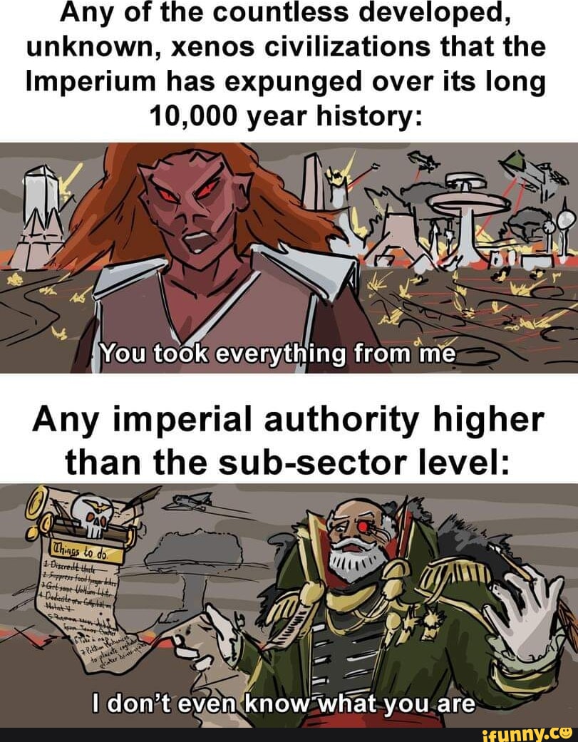 Xenos Warhammer Meme