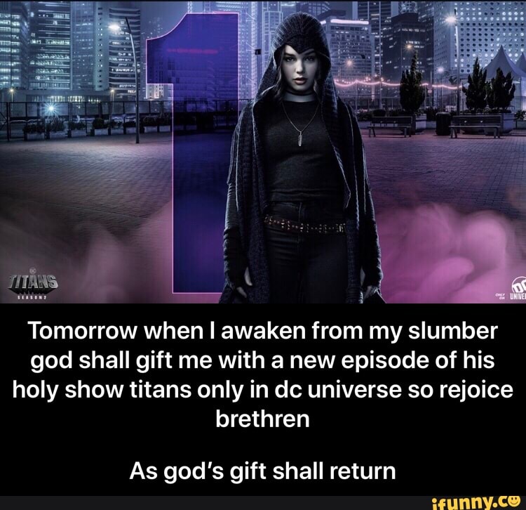 Tomorrow when I awaken from my slumber god shall gift me with a new ...