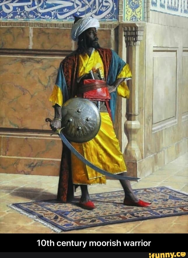 10th century moorish warrior - iFunny
