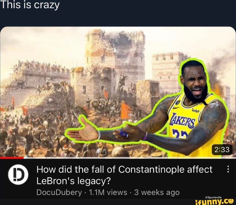 This is crazy How did the fall of Constantinople affect LeBron's legacy ...