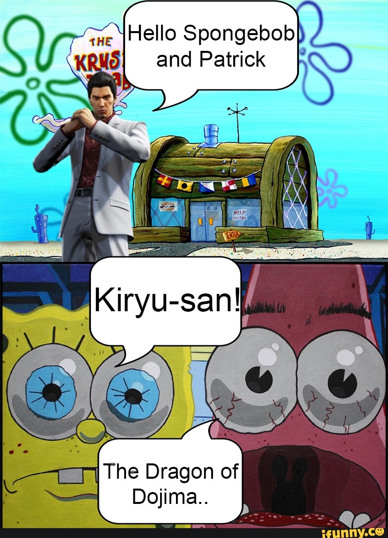 Ello Spongebob and Patrick The Dragon of Dojima.. - iFunny