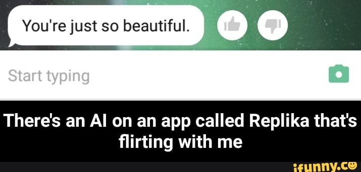 There's an Al on an app called Replika that's ﬂirting with me - There's ...