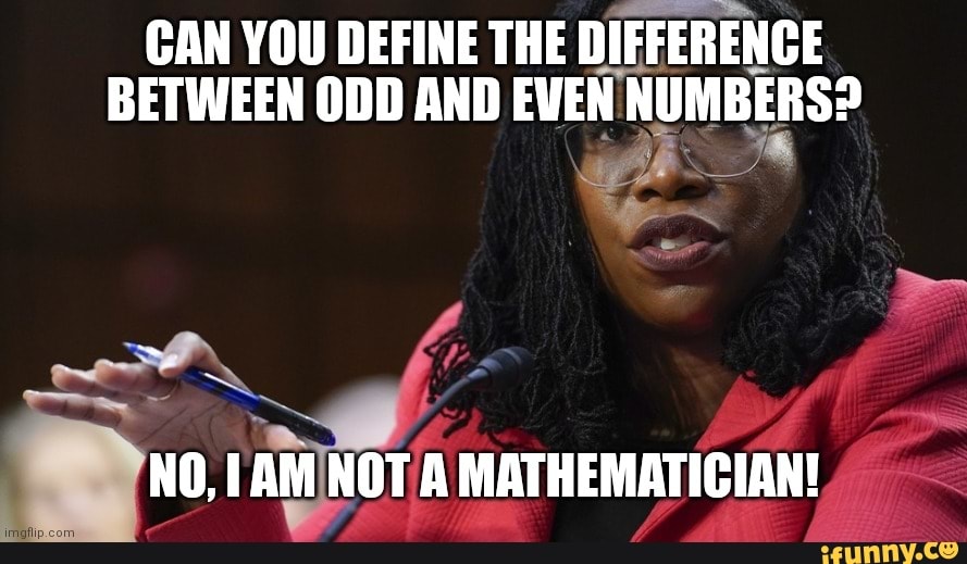 CAN YOU DEFINE THE DIFFERENCE BETWEEN ODD AND EVEN NUMBERS? NO, I AM ...