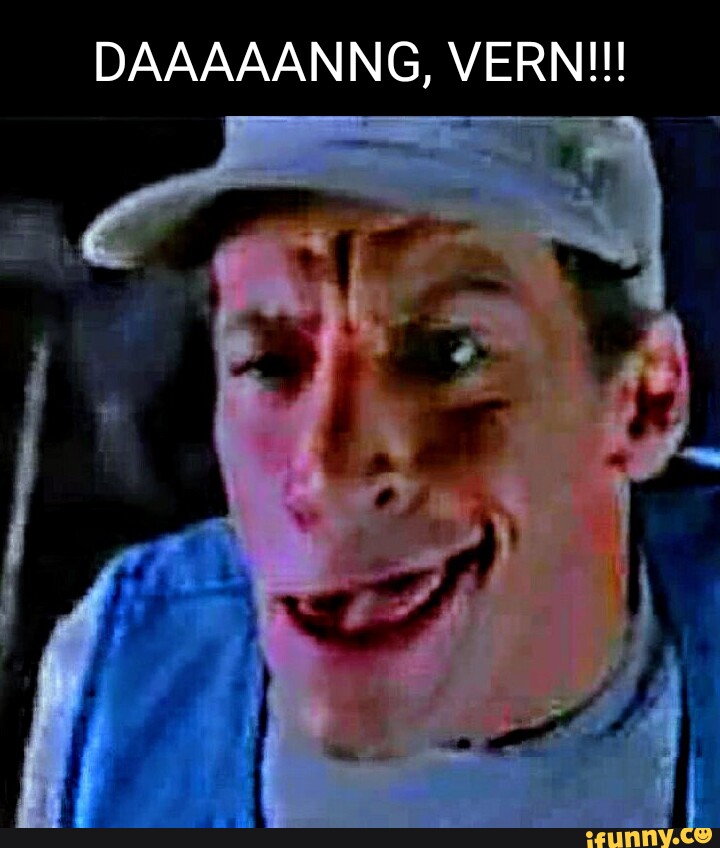 Vern memes. Best Collection of funny Vern pictures on iFunny