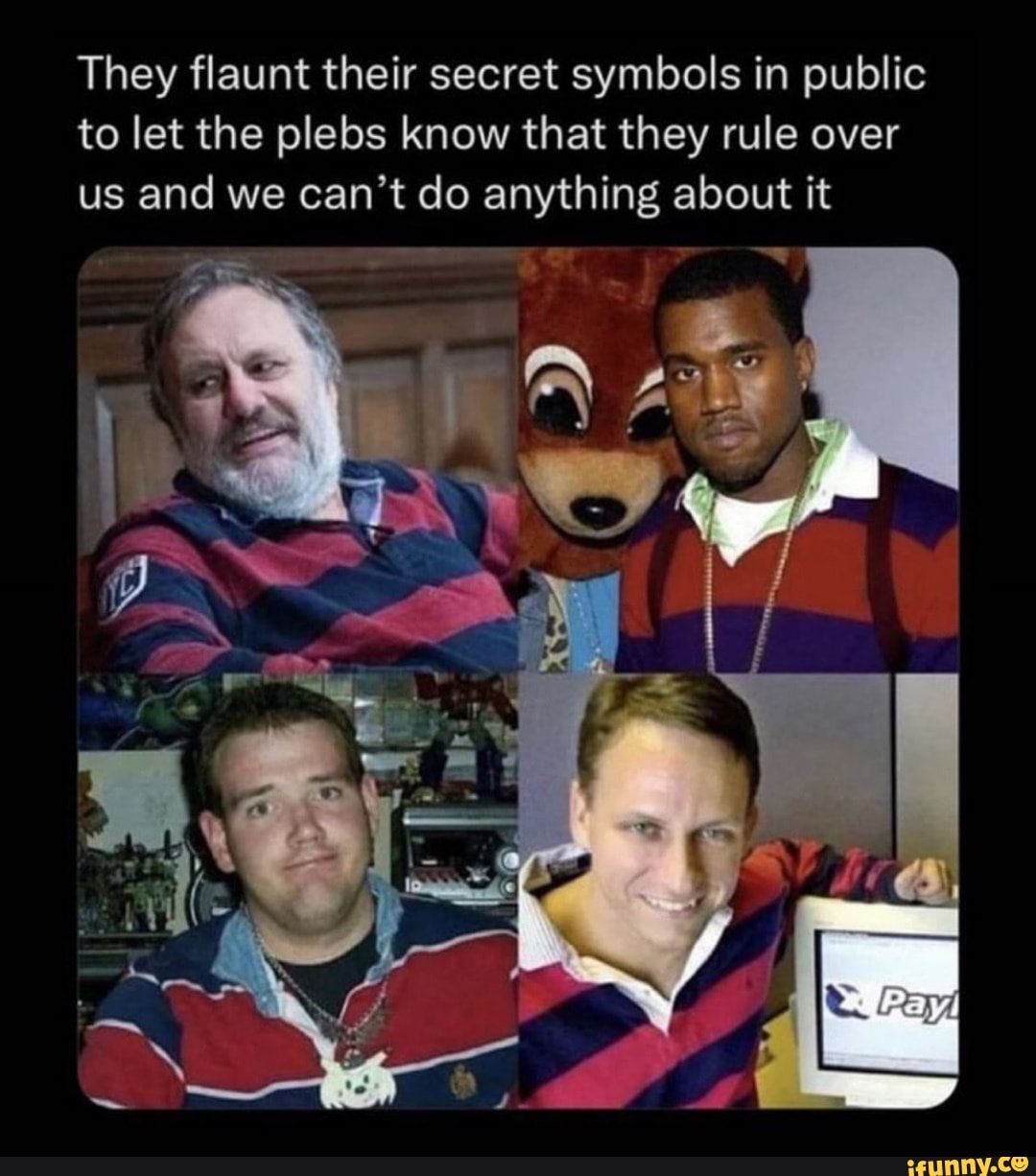 They flaunt their secret symbols in public to let the plebs know that ...