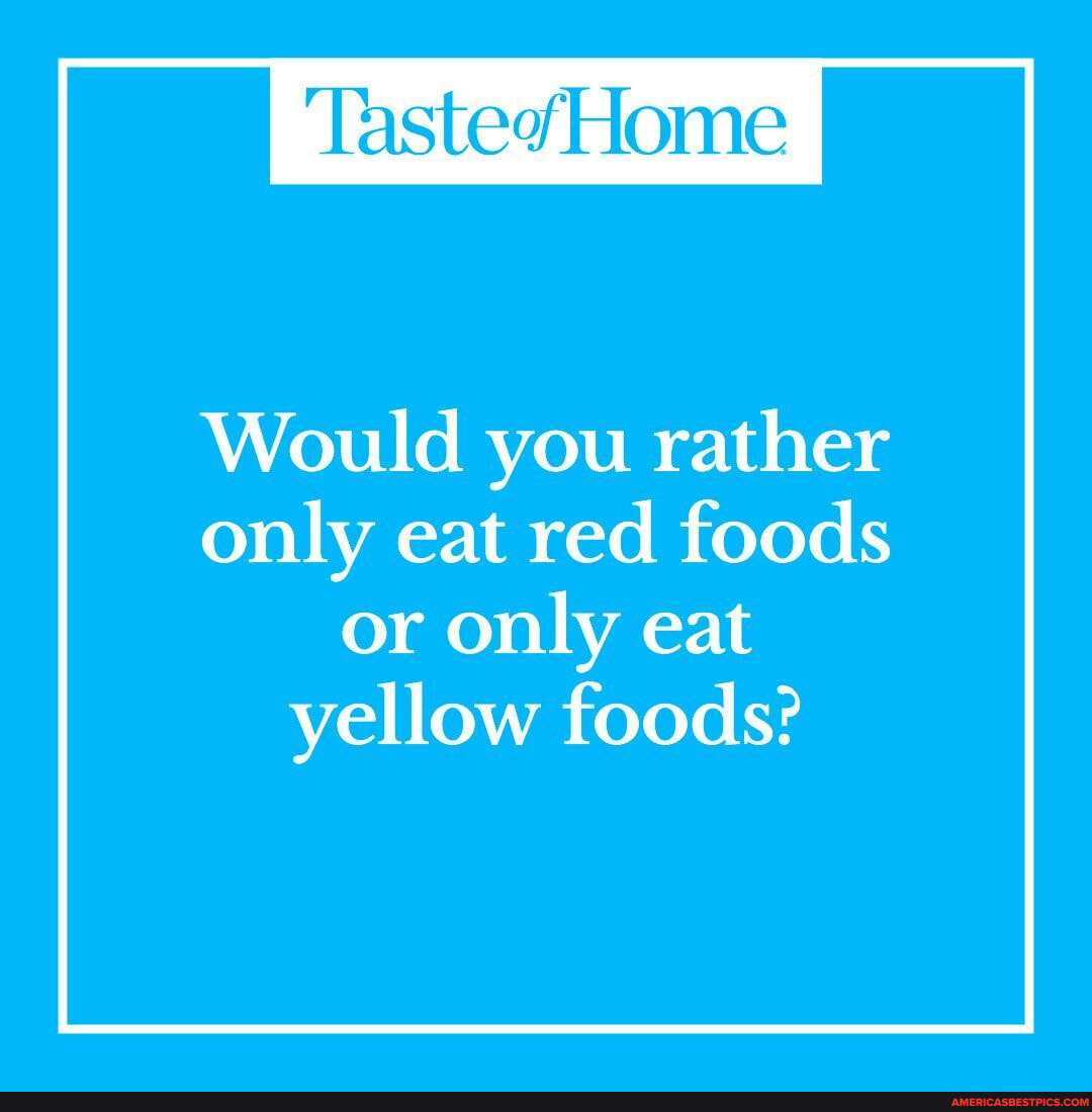 Let us know in the comments! 👇 - Would you rather only eat red foods or ...