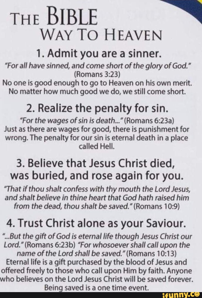 THE BIBLE WAY TO HEAVEN 1. Admit you are a sinner. "For all have sinned ...