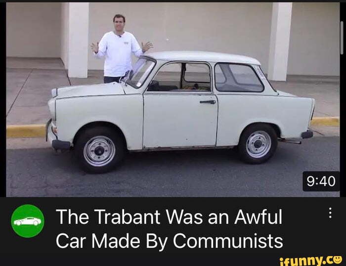 Trabant memes. Best Collection of funny Trabant pictures on iFunny
