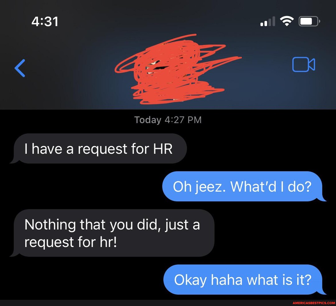 Ag Today PM I have a request for HR Oh jeez. What'd I do? Nothing that ...