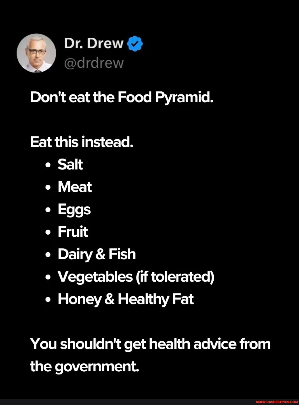 Dr. Drew @ @ drdrew Don't eat the Food Pyramid. Eat this instead. Salt ...