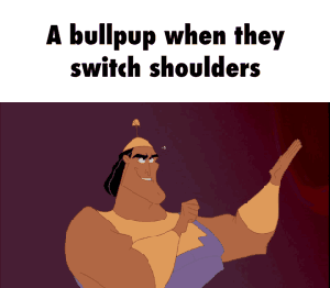 A bullpup when they switch shoulders - iFunny