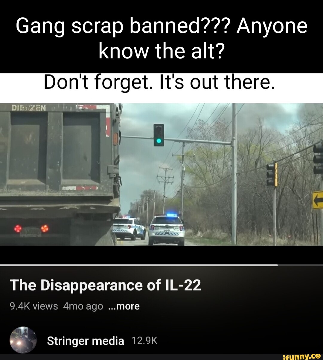 Gang scrap banned??? Anyone know the alt? Don't forget. It's out there ...