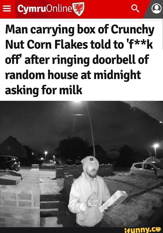 CymruOnlineY Man carrying box of Crunchy Nut Corn Flakes told to 'f**k ...
