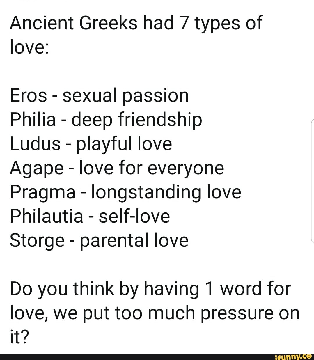 Ancient Greeks had 7 types of love: Eros - sexual passion Philia - deep ...