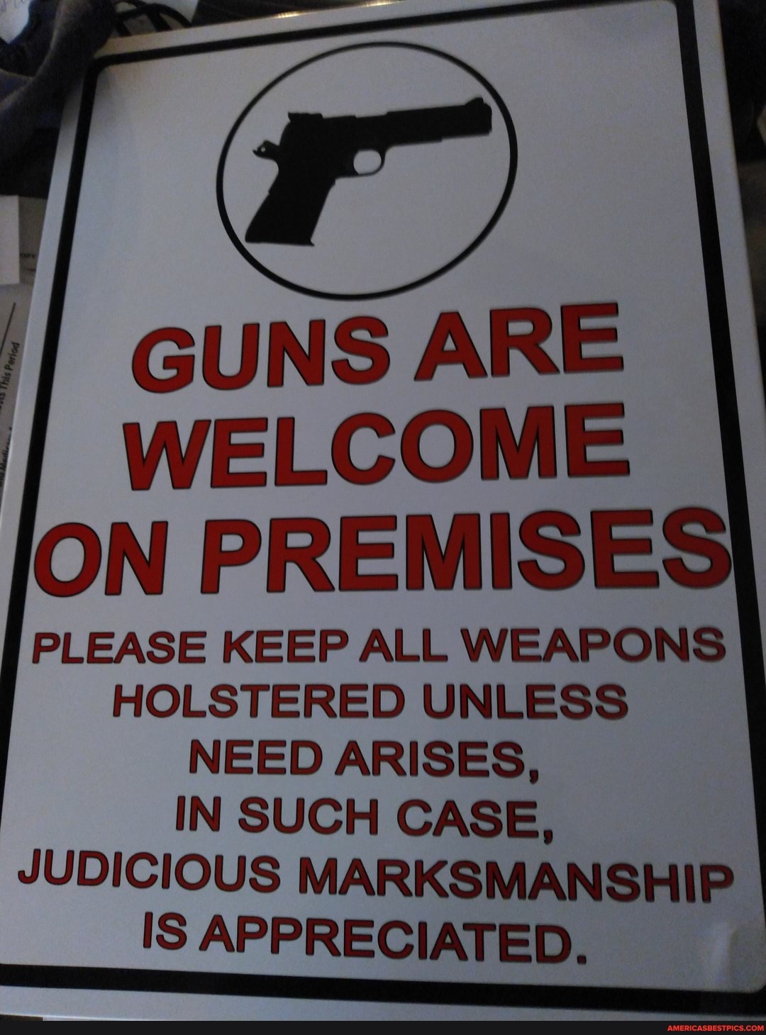 GUNS ARE II WELCOME ON PREMISES PLEASE KEEP ALL WEAPONS HOLSTERED ...