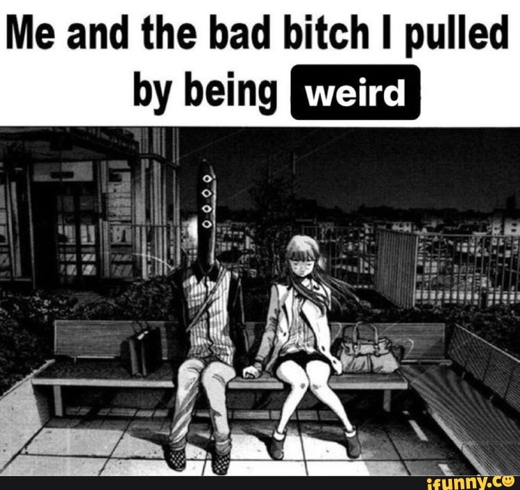 Me and the bad bitch pulled by - iFunny