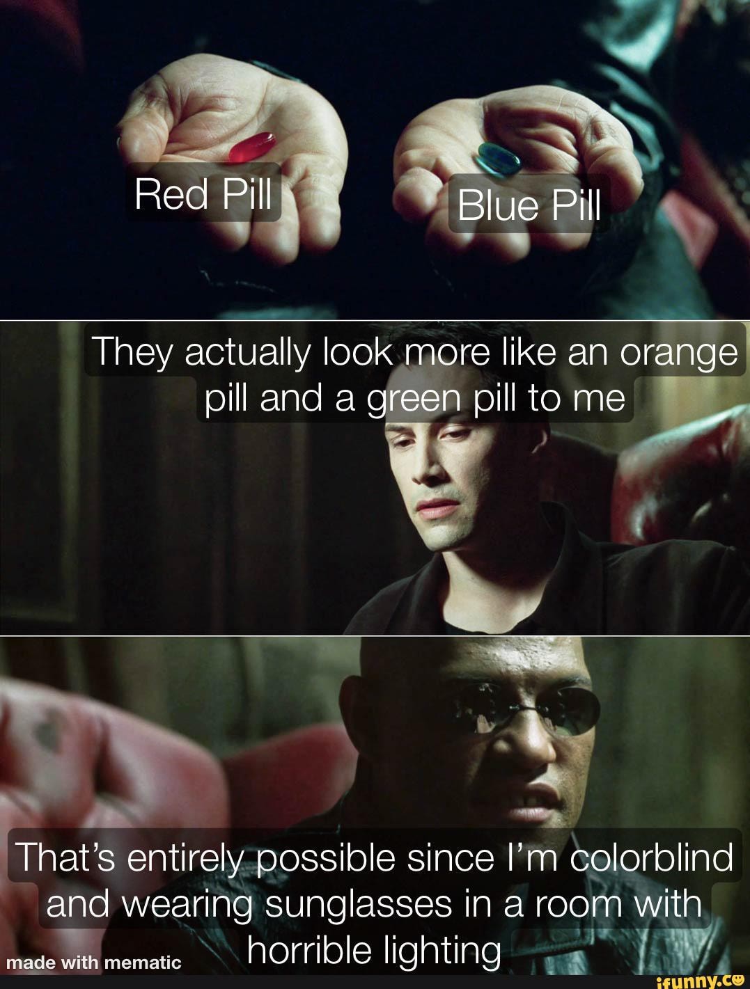 Red Pil Blue Pill They actually look more like an orange pill and a ...