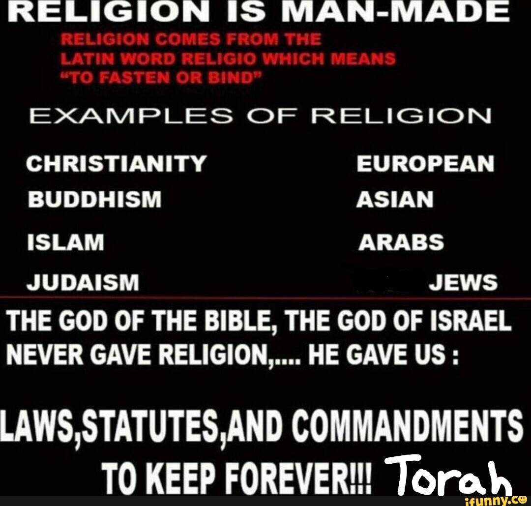 RELIGION IS MAN-MADE RELIGION COMES FROM THE LATIN WORD RELIGIO WHICH ...