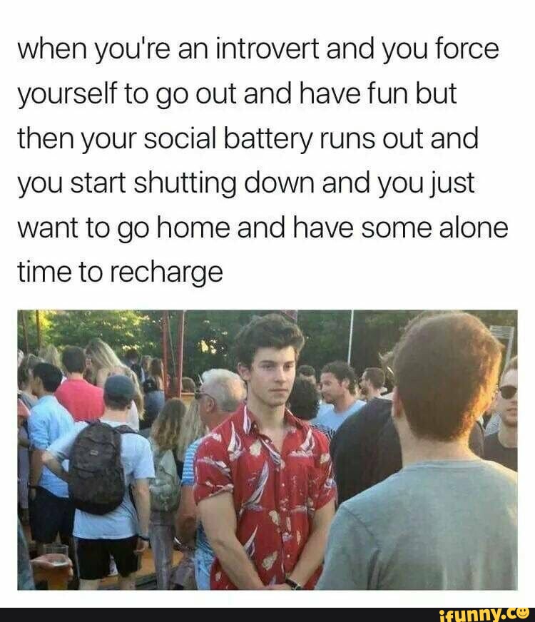 When you're an introvert and you force yourself to go out and have fun ...
