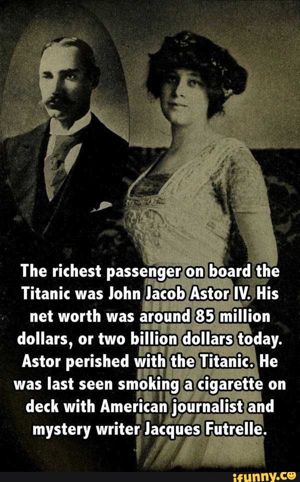 The richest passenger on board the Titanic was John Jacob Astor IV. His ...