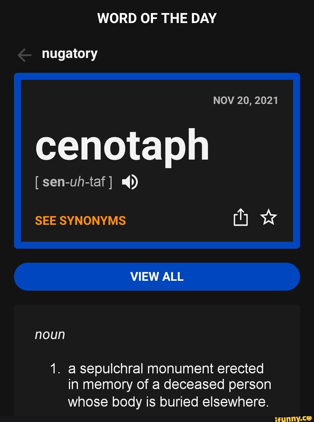 WORD OF THE DAY nugatory NOV 20, 2021 cenotaph [ sen-uh-taf] 4) SEE ...