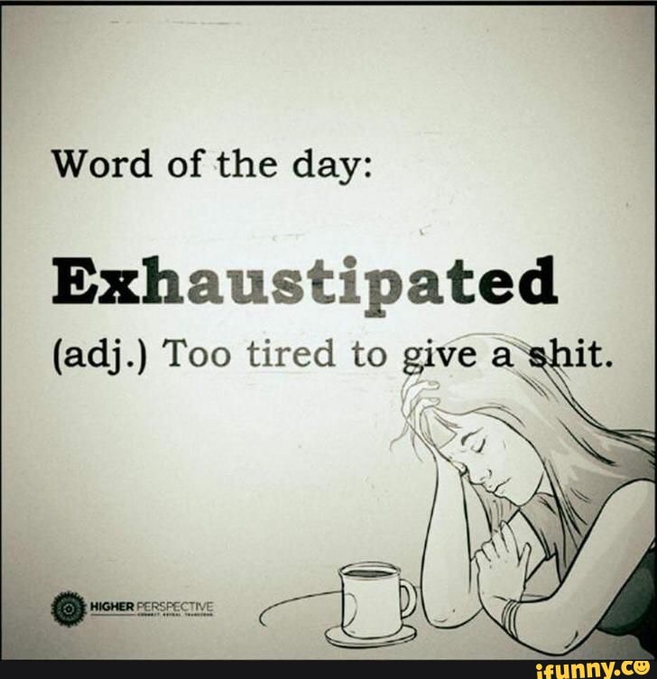 Exhaustipated memes. Best Collection of funny Exhaustipated pictures on ...