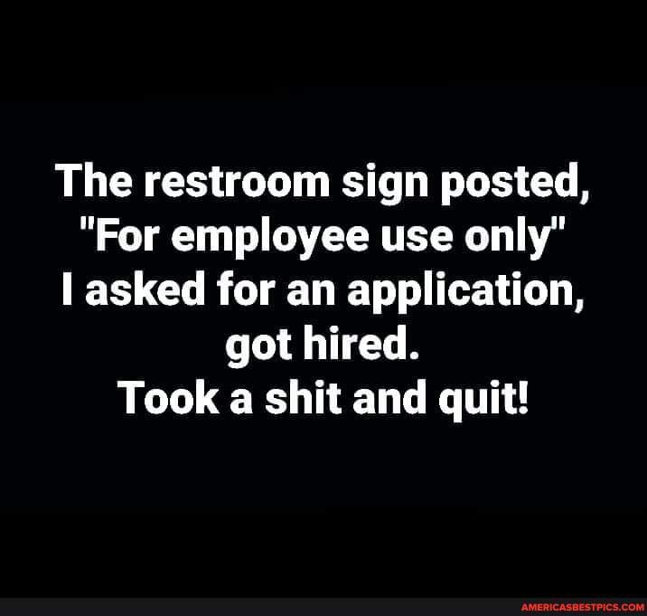 The restroom sign posted, "For employee use only" asked for an ...