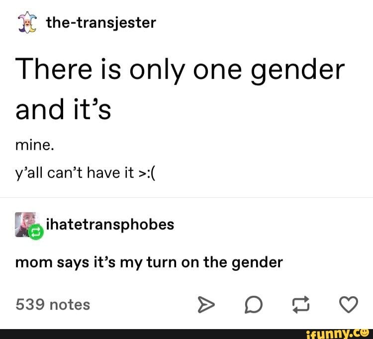 There is only one gender and it’s y’all can’t have it ...