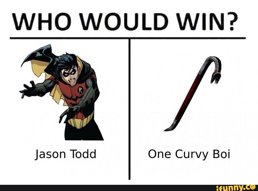 WHO WOULD WIN? Jason Todd One Curvy Boi - iFunny