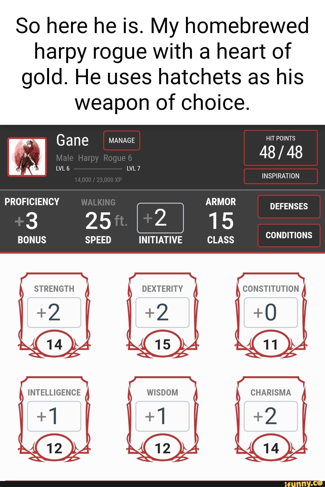 So here he is. My homebrewed harpy rogue with a heart of gold. He uses ...