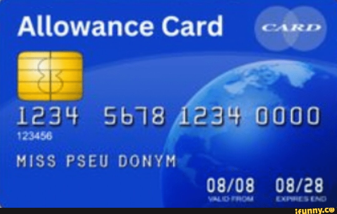 Allowance Card 123456 MISS PSEU DONYM - iFunny