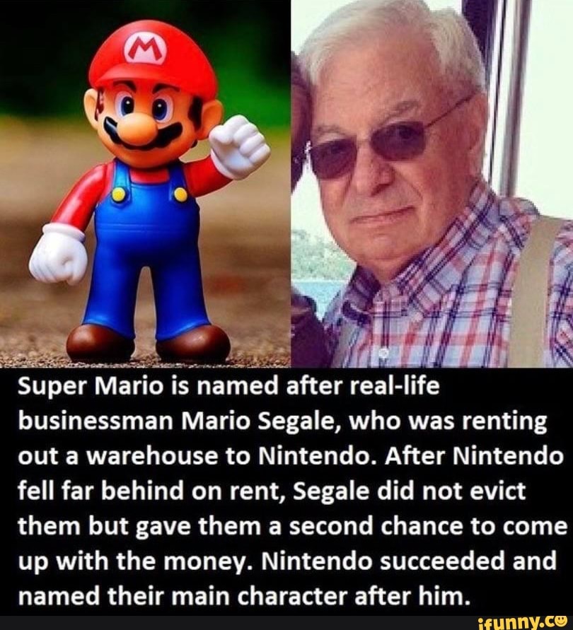 Super Mario is named after real- life businessman Mario Segale, who was ...