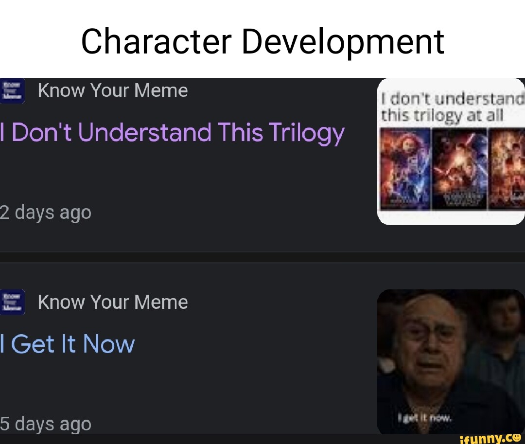 Character Development Know Your Meme don't unders tand I Don't ...