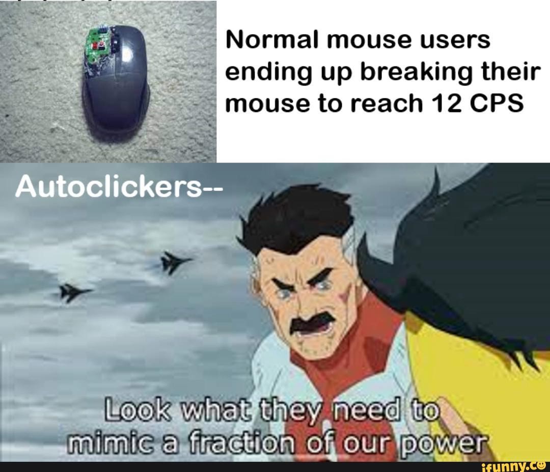 Autoclickers memes. Best Collection of funny Autoclickers pictures on ...
