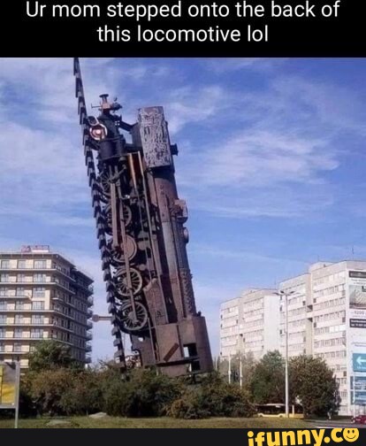 Locomotive memes. Best Collection of funny Locomotive pictures on iFunny