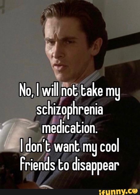 Schizophrenia memes. Best Collection of funny Schizophrenia pictures on ...