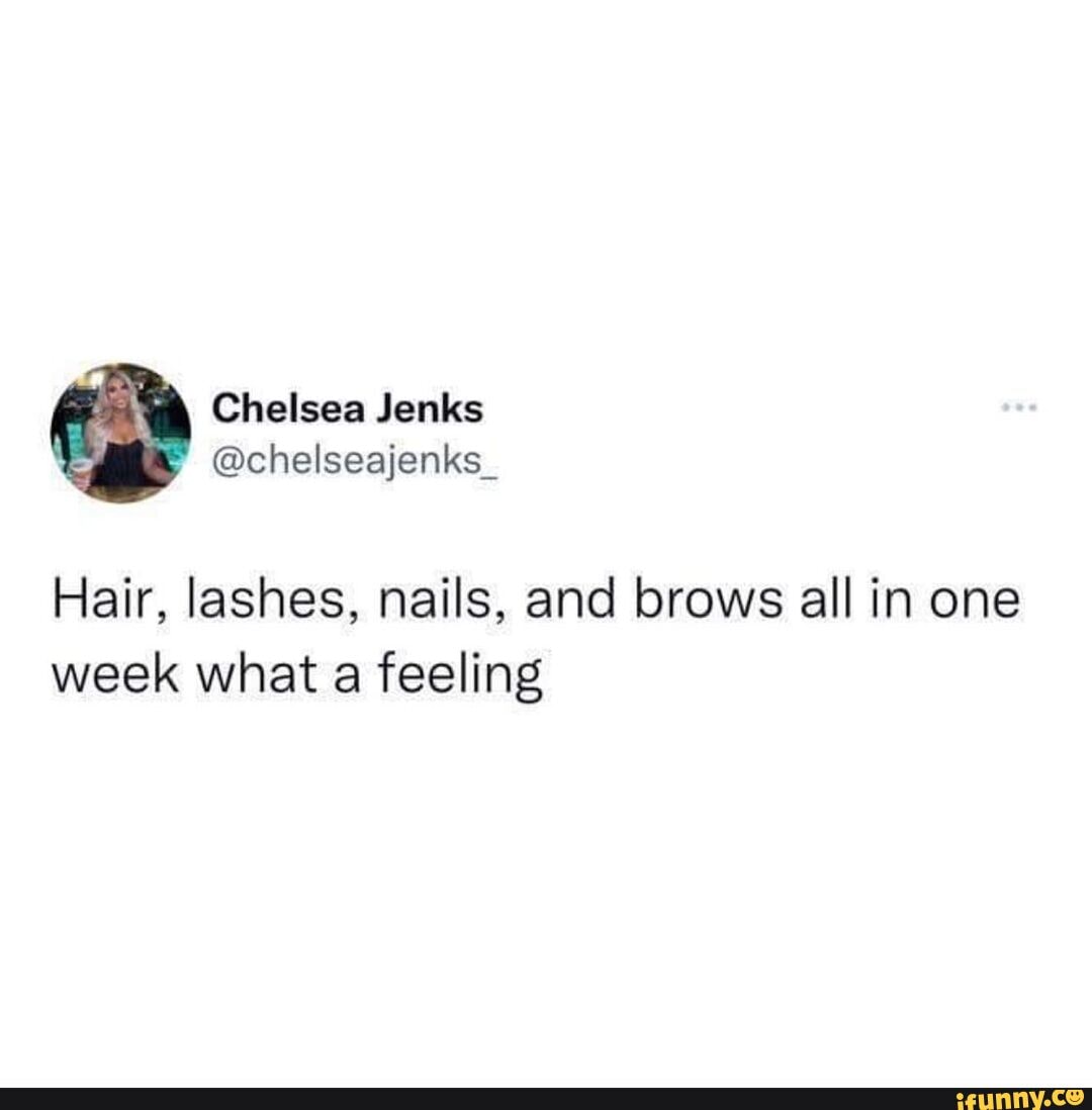 Chelsea Jenks Hair, lashes, nails, and brows all in one week what a ...