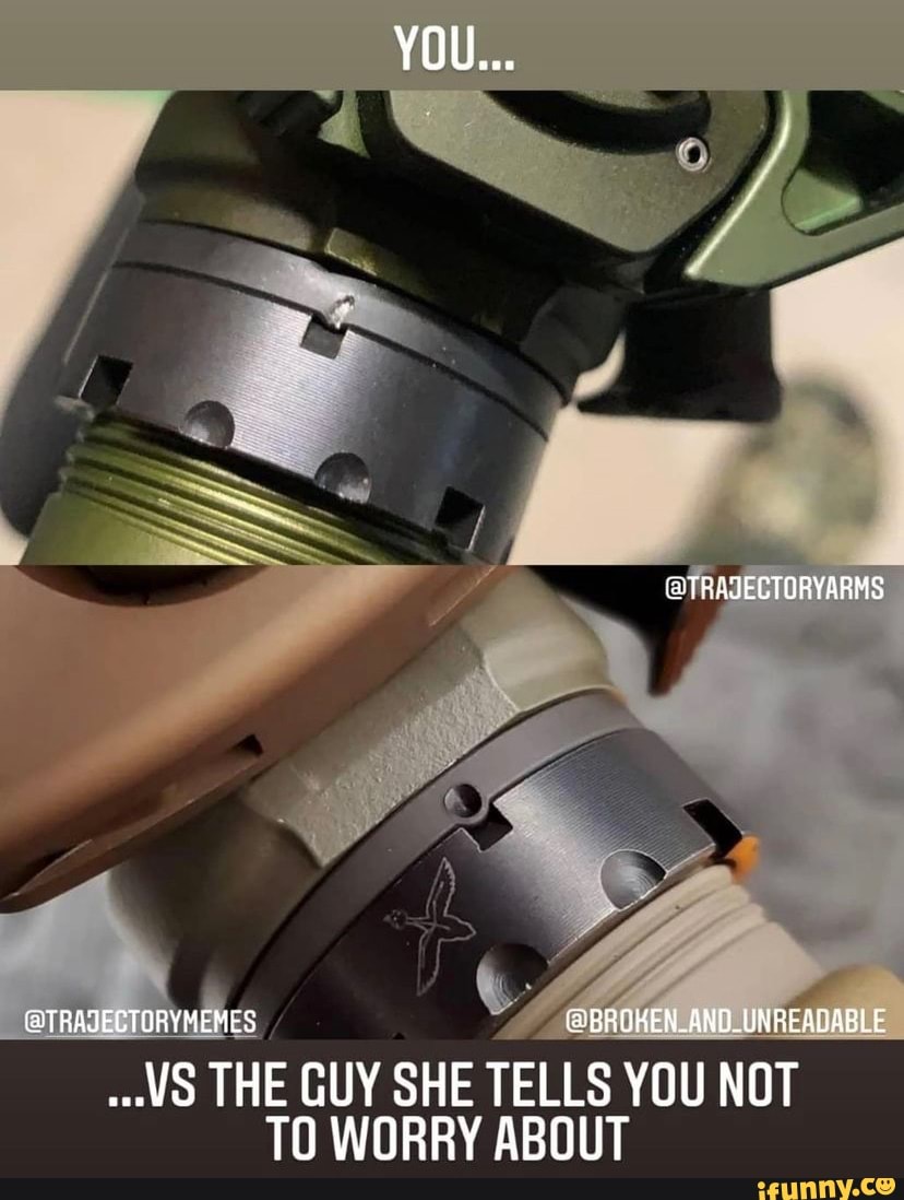 YOU... laTRAJECTORYMEMES BROKEN-AND_UNREADABLE VS THE GUY SHE TELLS YOU ...