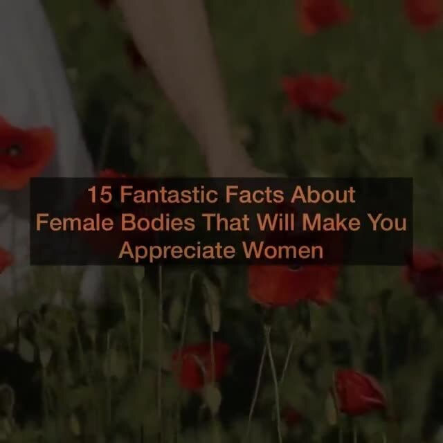 15 Fascinating Facts About Female Body That Will Make You Respect Them ...