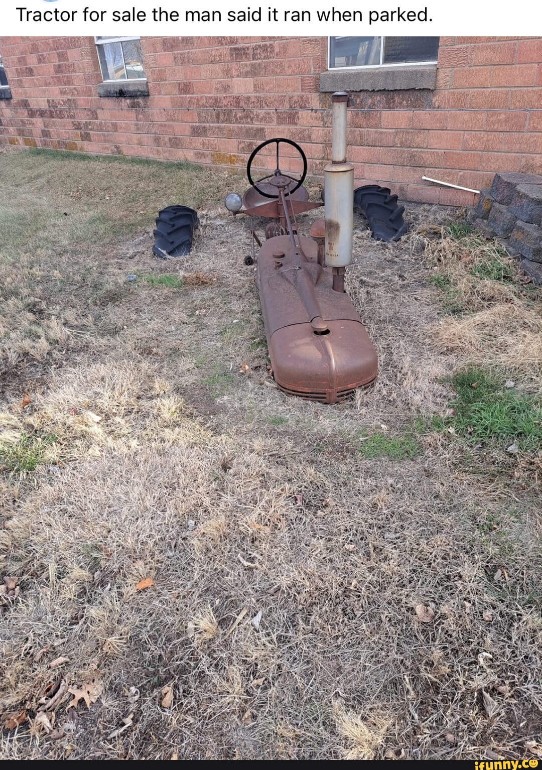 Tractor for sale the man said it ran when parked. - iFunny