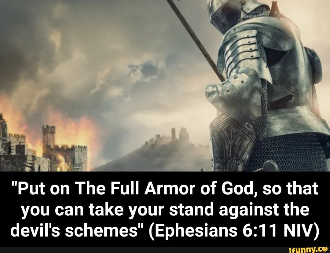 "Put on The Full Armor of God, so that you can take your stand against ...