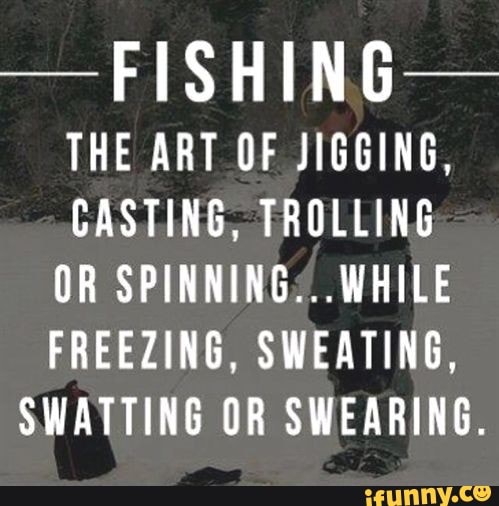 FISHING THE ART OF JIGGING, CASTING, TROLLING OR SPINNING... WHILE ...