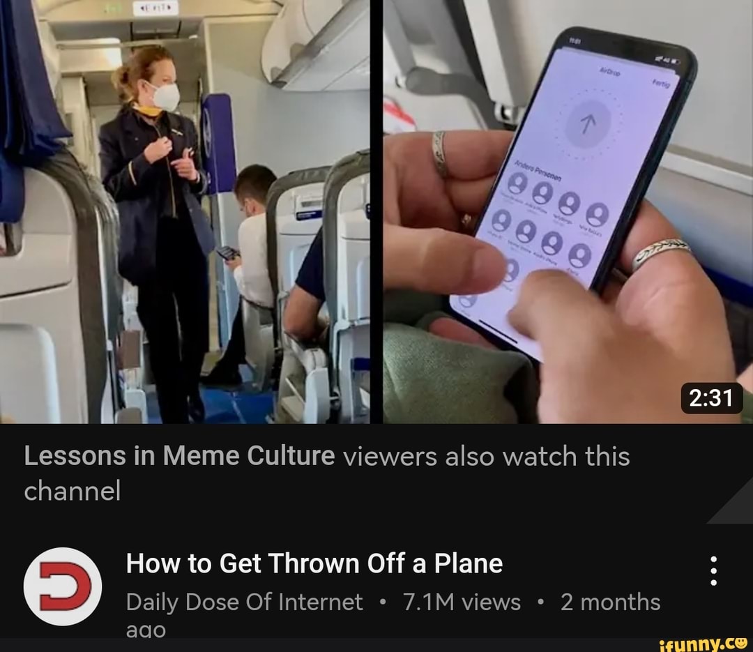 Lessons in Meme Culture viewers also watch this channel How to Get Thrown Off a Plane Daily Dose ...