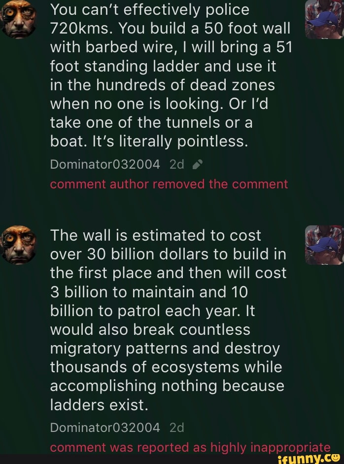 You can't effectively police 720kms. You build a 50 foot wall with ...