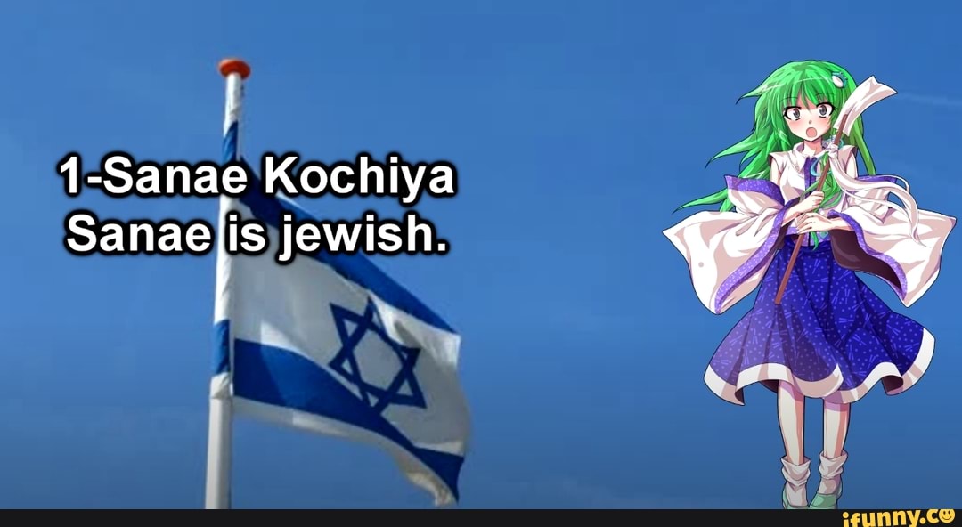 1-Sanae Kochiya Sanaelis)jewish: - iFunny