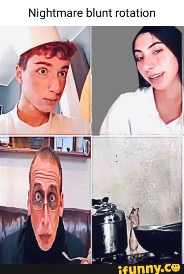 Nightmare blunt rotation - iFunny