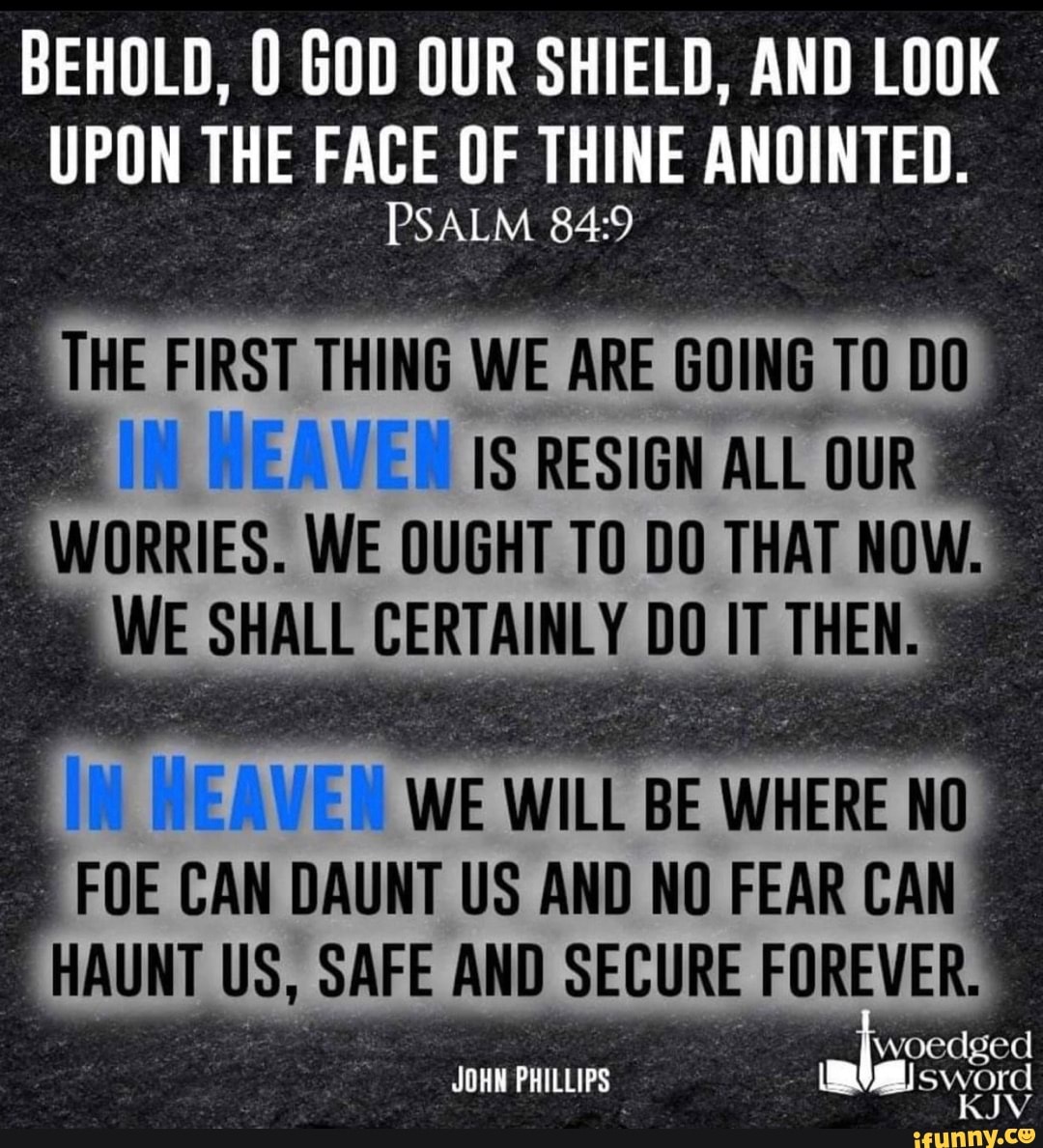 UPON BEHOLD, GOD OUR SHIELD, AND LOOK PSALM THE FIRST THING WE ARE ...